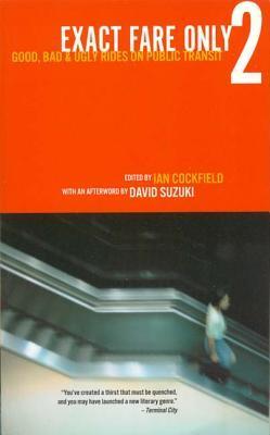 Exact Fare Only 2: Good, Bad and Ugly Rides on Public Transit by Ian ...