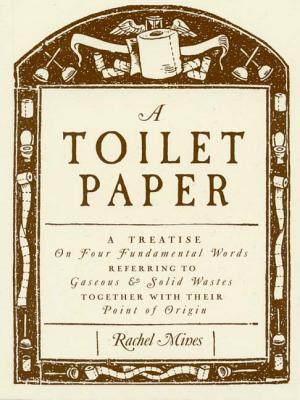 A Toilet Paper: A treatise on four fundamental words referring to ...
