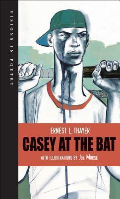 Casey at the Bat (Visions in Poetry) by Ernest Lawrence Thayer | Goodreads
