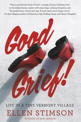 Good Grief: Life in a Tiny Vermont Village by Ellen Stimson | Goodreads