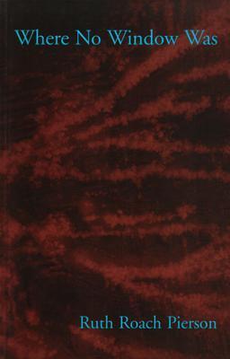 Where No Window Was by Ruth Roach Pierson | Goodreads