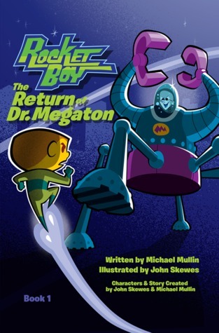 Rocketboy: The Return of Dr. Megaton by Michael Mullin | Goodreads