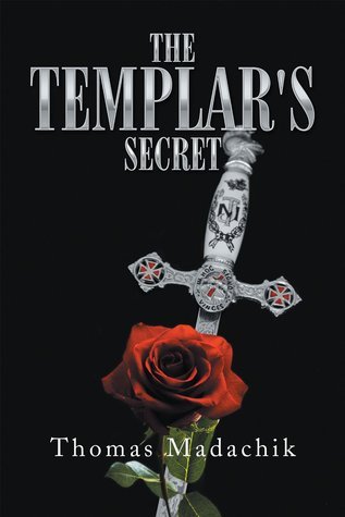 The Templar's Secret by Thomas Madachik | Goodreads