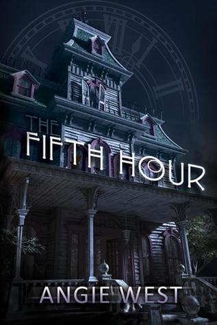 The Fifth Hour by Angie West | Goodreads