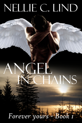 Angel in Chains (Forever Yours, #1) by Nellie C. Lind | Goodreads