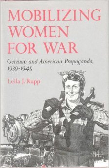 Mobilizing Women for War: German and American Propaganda, 1939-1945 by ...