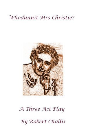 Whodunnit Mrs Christie by Robert Challis | Goodreads