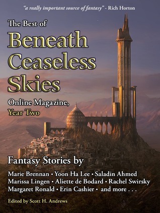 The Best of Beneath Ceaseless Skies Online Magazine, Year Two by Scott ...