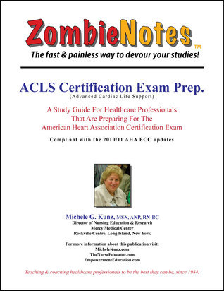 Zombie Notes ACLS Certification Exam Prep. by Michele G. Kunz | Goodreads