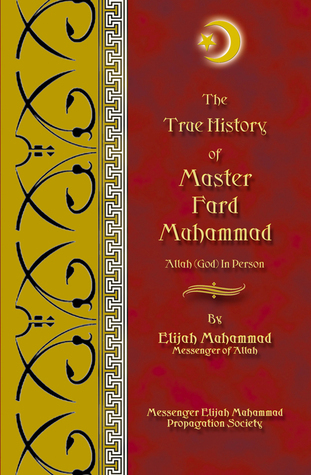 The True History Of Master Fard Muhammad - Allah In Person by Elijah ...