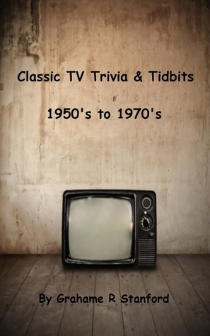 Classic TV Trivia & Tidbits 1950's to 1970's by Grahame Stanford ...