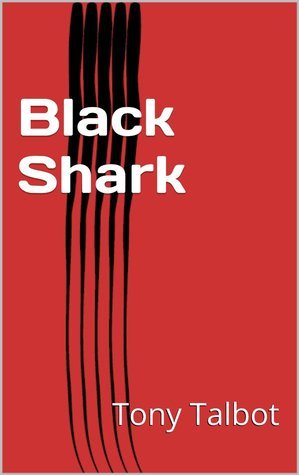 Black Shark by Tony Talbot | Goodreads