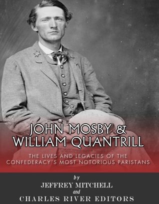 John Mosby and William Quantrill: The Lives and Legacies of the ...