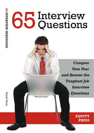 65 Interview Questions: Conquer Your Fear and Answer the Toughest Job ...