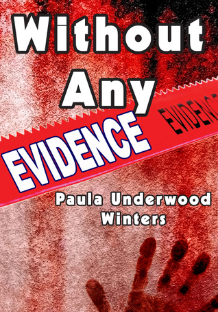 Without Any Evidence by Paula Underwood Winters | Goodreads