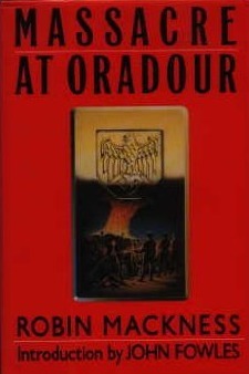 Massacre at Oradour by Robin Mackness | Goodreads