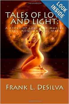 Tales of Love and LIght Here, Now, and All Ways by Frank L. DeSilva | Goodreads