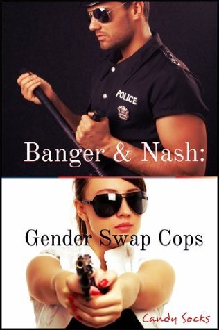 Banger & Nash: Gender Swap Cops: by Candy Socks | Goodreads