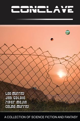 Conclave: A Collection of Science Fiction and Fantasy by Lee Murray ...