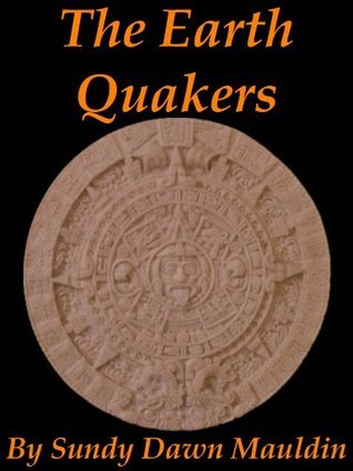 The Earth Quakers by Sundy Dawn Mauldin | Goodreads