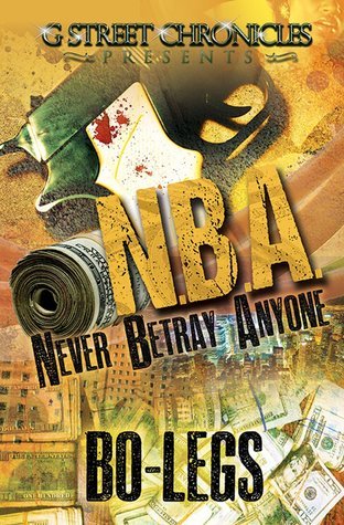 N.B.A. "Never Betray Anyone" by Bo-Legs | Goodreads