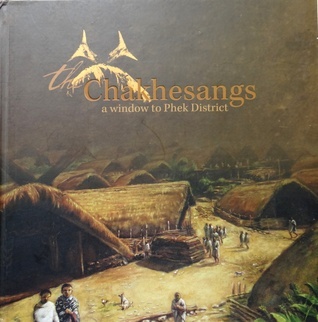 The Chakhesangs, a window to Phek district by Vishü Rita Krocha | Goodreads