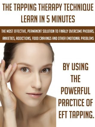 Tapping: Learn EFT in 5 Min - The Effective Tapping Solution for ...