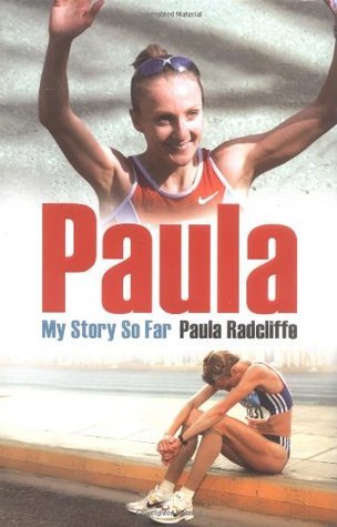 Paula My Story so far Paula Radcliffe by Paula Radcliffe | Goodreads