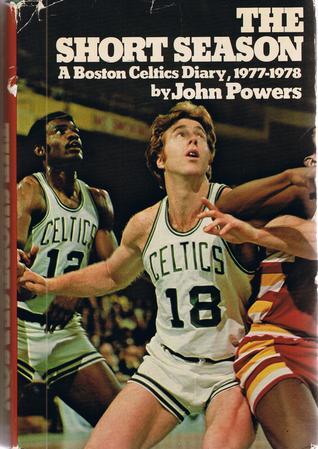 The short season: A Boston Celtics diary, 1977-1978 by John Powers ...
