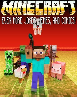 MINECRAFT: EVEN MORE JOKES, MEMES, AND COMICS! by Minecraft Books ...