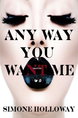 Any Way You Want Me: by Simone Holloway | Goodreads