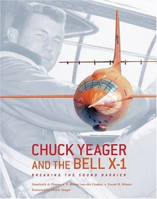 Chuck Yeager and the Bell X-1: Breaking the Sound Barrier by Dominick A ...