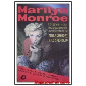 Marilyn Monroe - povestea vieţii şi misterioasa moarte a celebrei ...