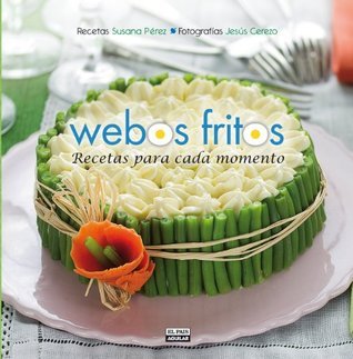 Webos Fritos. Recetas para cada momento by Susana Pérez | Goodreads