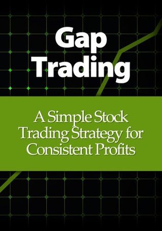 Gap Trading: Simple Stock Trading Strategies for Consistent Profits by Michael Young | Goodreads