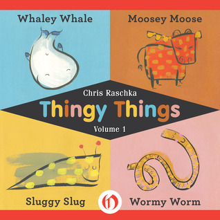 Thingy Things Volume 1: Whaley Whale, Moosey Moose, Sluggy Slug, and ...