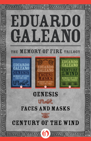 The Memory of Fire Trilogy: Genesis, Faces and Masks, and Century of ...