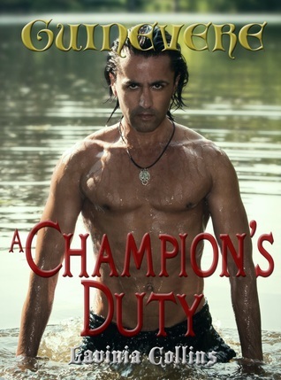 A Champion's Duty (Guinevere, #2) by Lavinia Collins | Goodreads
