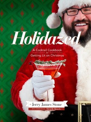 Holidazed: A Cocktail Cookbook for Getting Lit on Christmas by Jerry ...