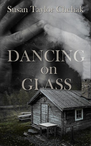 Dancing on Glass by Susan Taylor Chehak | Goodreads
