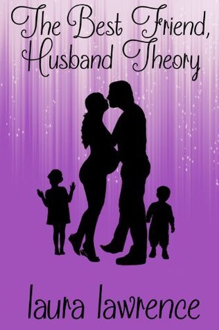 The Best Friend, Husband Theory by Laura Lawrence | Goodreads