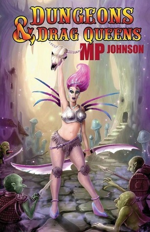 Dungeons & Drag Queens by M.P. Johnson | Goodreads