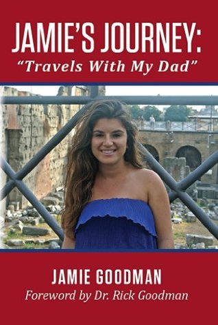 Jamie's Journey: "Travels With My Dad" by Jamie Goodman | Goodreads
