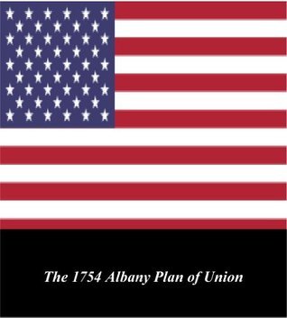 U.S. Historical Documents: The 1754 Albany Plan of Union by England ...