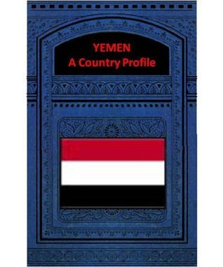 YEMEN A COUNTRY PROFILE by Library of Congress | Goodreads