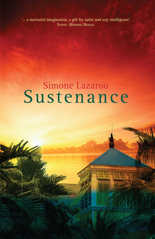 Sustenance by Simone Lazaroo | Goodreads