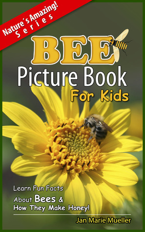 Bee: Picture Book For Kids by Jan Marie Mueller | Goodreads