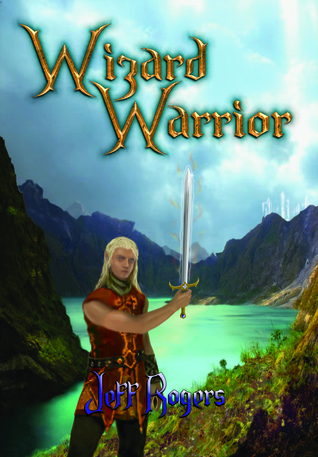 Wizard Warrior by Jeff Rogers | Goodreads