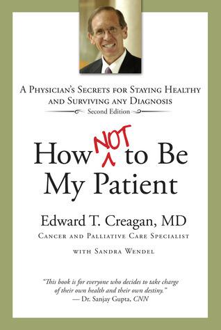 How Not to Be My Patient: A Physician's Secrets for Staying Healthy and ...