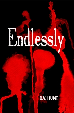 Endlessly by C.V. Hunt | Goodreads